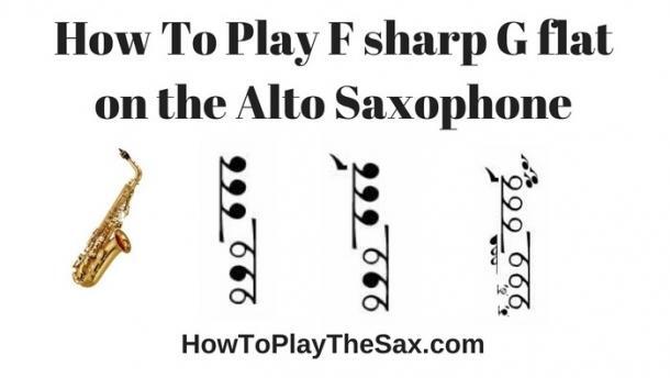 Notes On Alto Saxophone- F sharp G flat