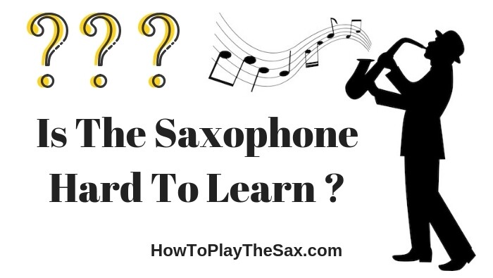 How Hard Is It To Learn The Saxophone